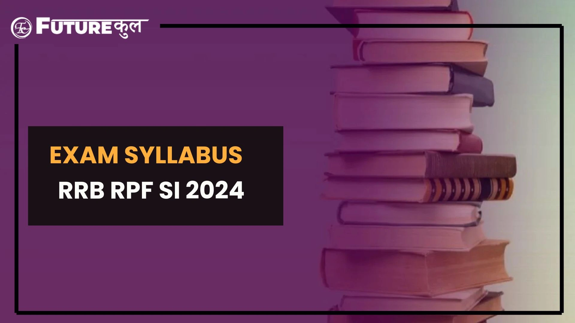 Syllabus for RRB RPF SI - Detailed Topic Analysis
